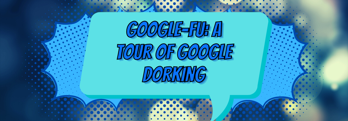 Google-Fu: A Tour of Google Dorking – CryptoKait