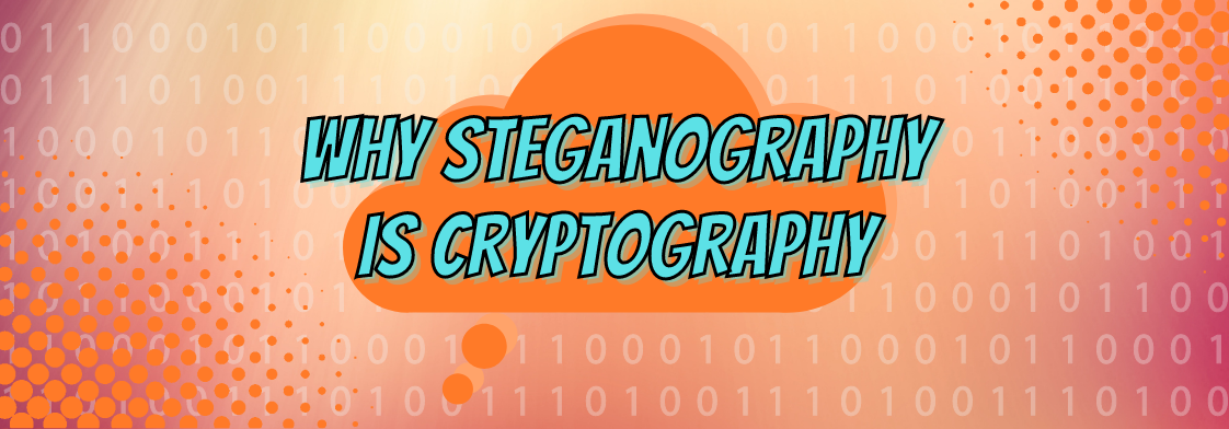 Why Steganography is Cryptography – CryptoKait